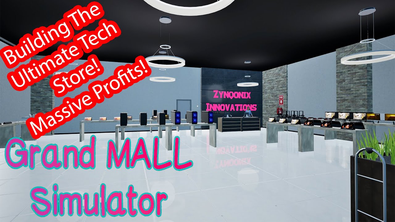 Grand Mall Simulator: Unlocking & Building the Ultimate Tech Store for ...
