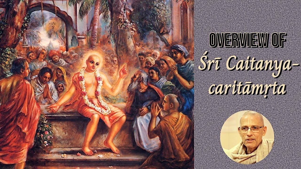Overview of Sri Chaitanya Charitamrita Part 1/2- HH Krishna Kshetra ...