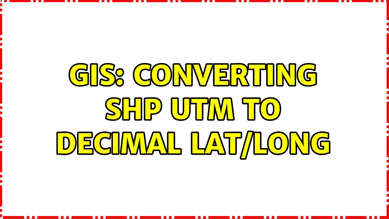 GIS Converting SHP UTM To Decimal Lat long YouTube gis-converting-shp-utm-to-decimal-lat-long-youtube