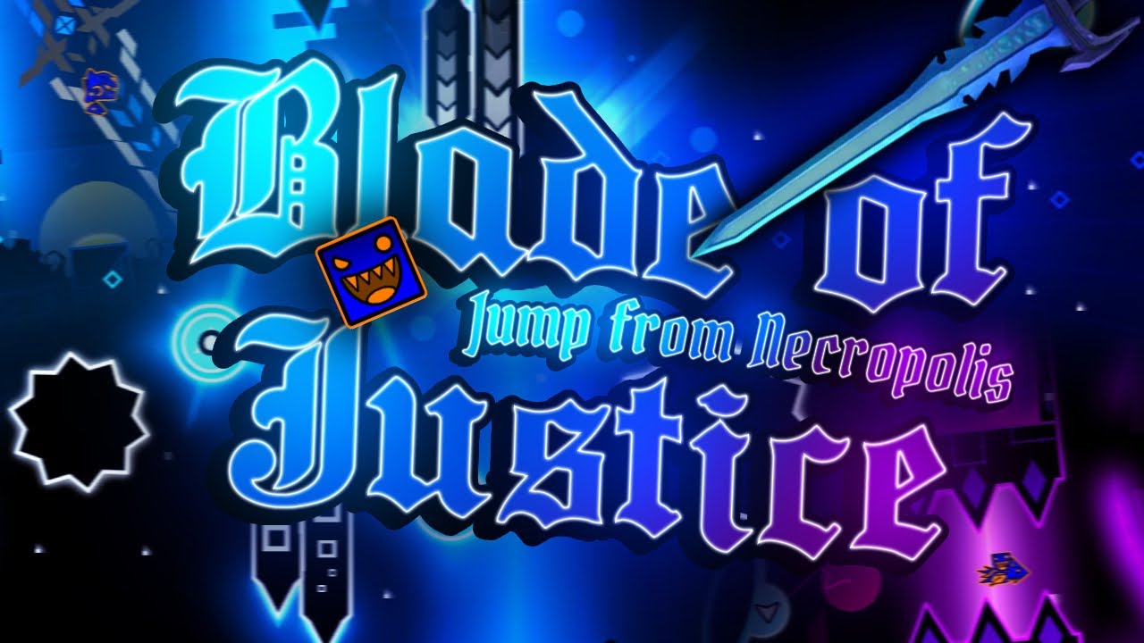 Blade of Justice (Former Hardest) By Manix648 & LazerBlitz | Geometry ...