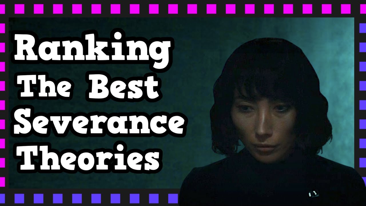 Ranking The Best SEVERANCE THEORIES What Do The Numbers Mean Why ranking-the-best-severance-theories-what-do-the-numbers-mean-why