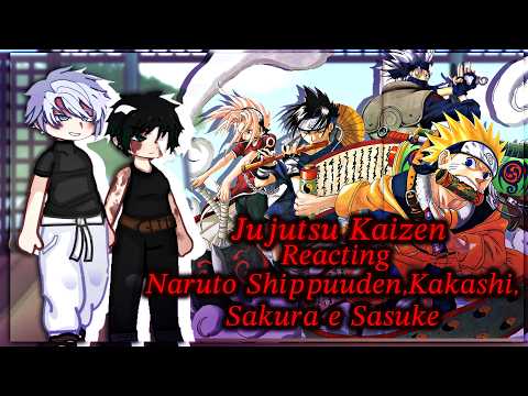 JUJUTSU KAISEN REACT TO NARUTO SHIPPUDEN / KAKASHI / SAKURA / SASUKE 😱🔥 | GACHA REACT | US / BR