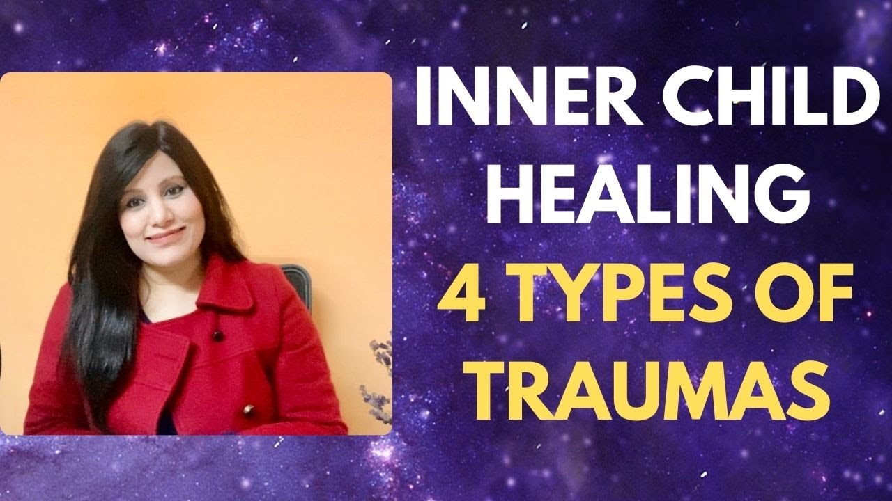 All About Inner Child Healing Session| 4 Types Of Traumas| Release ...