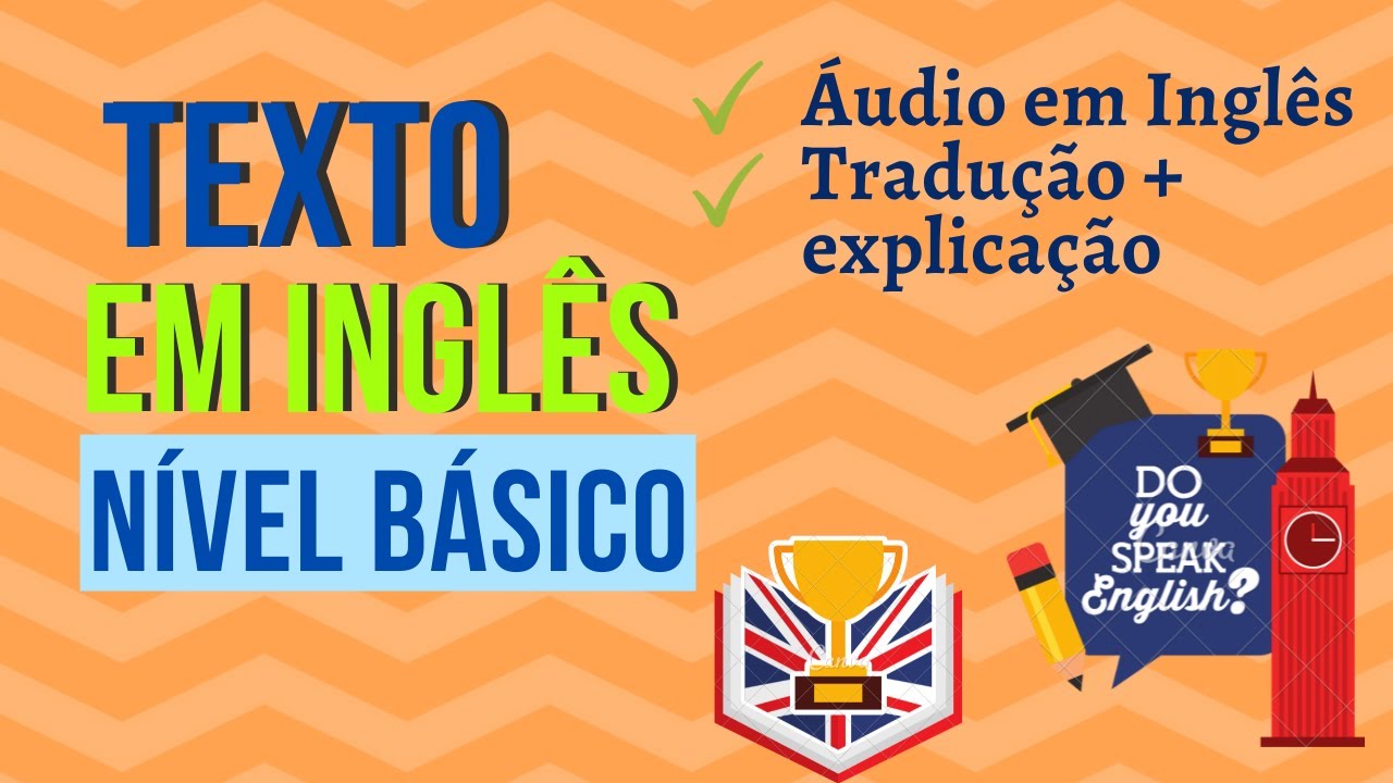 TEXTO EM INGLÊS PARA NÍVEL BÁSICO / INICIANTE (COM ÁUDIO EM INGLÊS ...