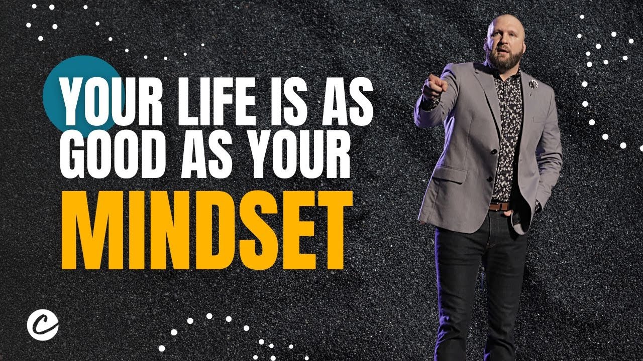 Your Life is as Good as Your Mindset | How to be Brave | Num. 13:17-33 ...