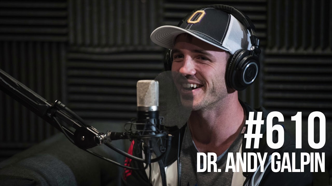 Episode 610: Dr. Andy Galpin - YouTube