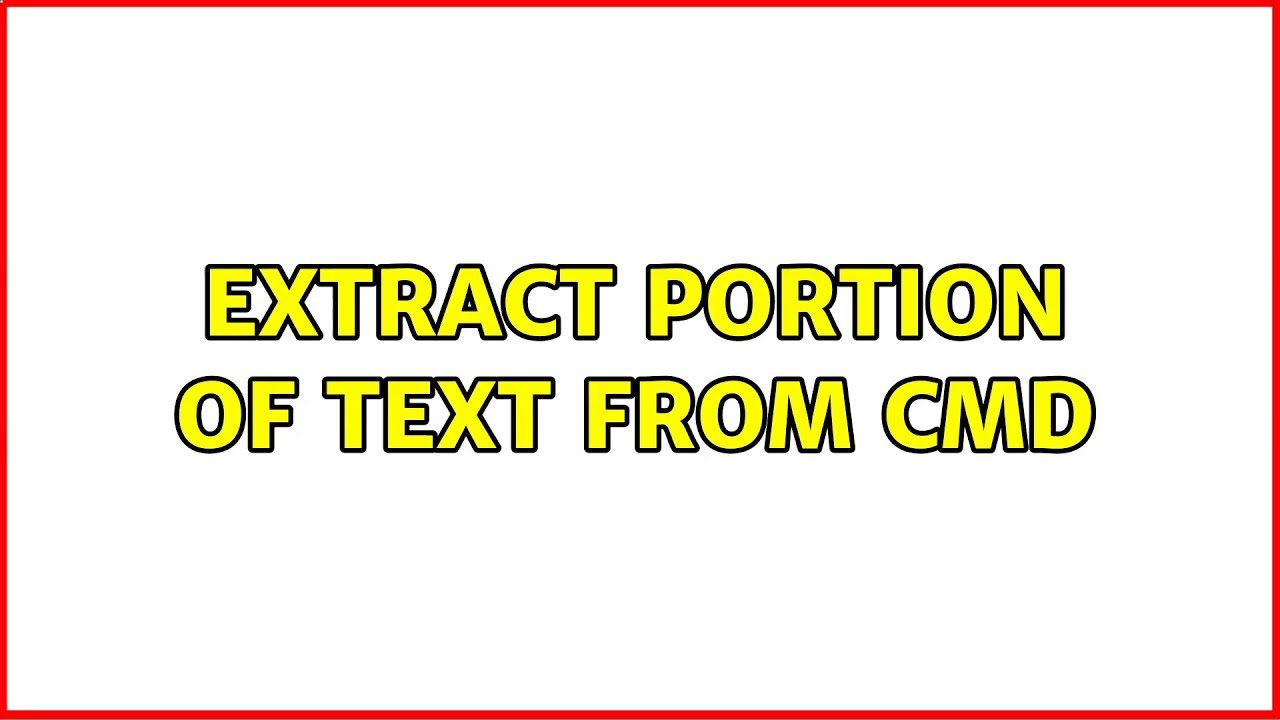 Extract Portion Of Text From Cmd 2 Solutions YouTube Extract Portion Of Text From Cmd 2 Solutions YouTube