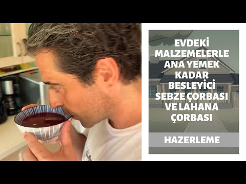 Evdeki Malzemelerle Ana Yemek Kadar Besleyici Sebze Çorbası ve Lahana Çorbası