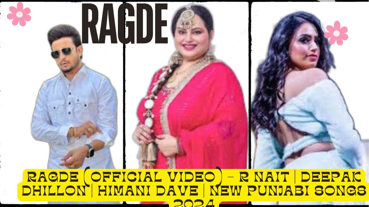 RAGDE (Official Video) - R Nait & Deepak Dhillon ft. Himani Dave ...