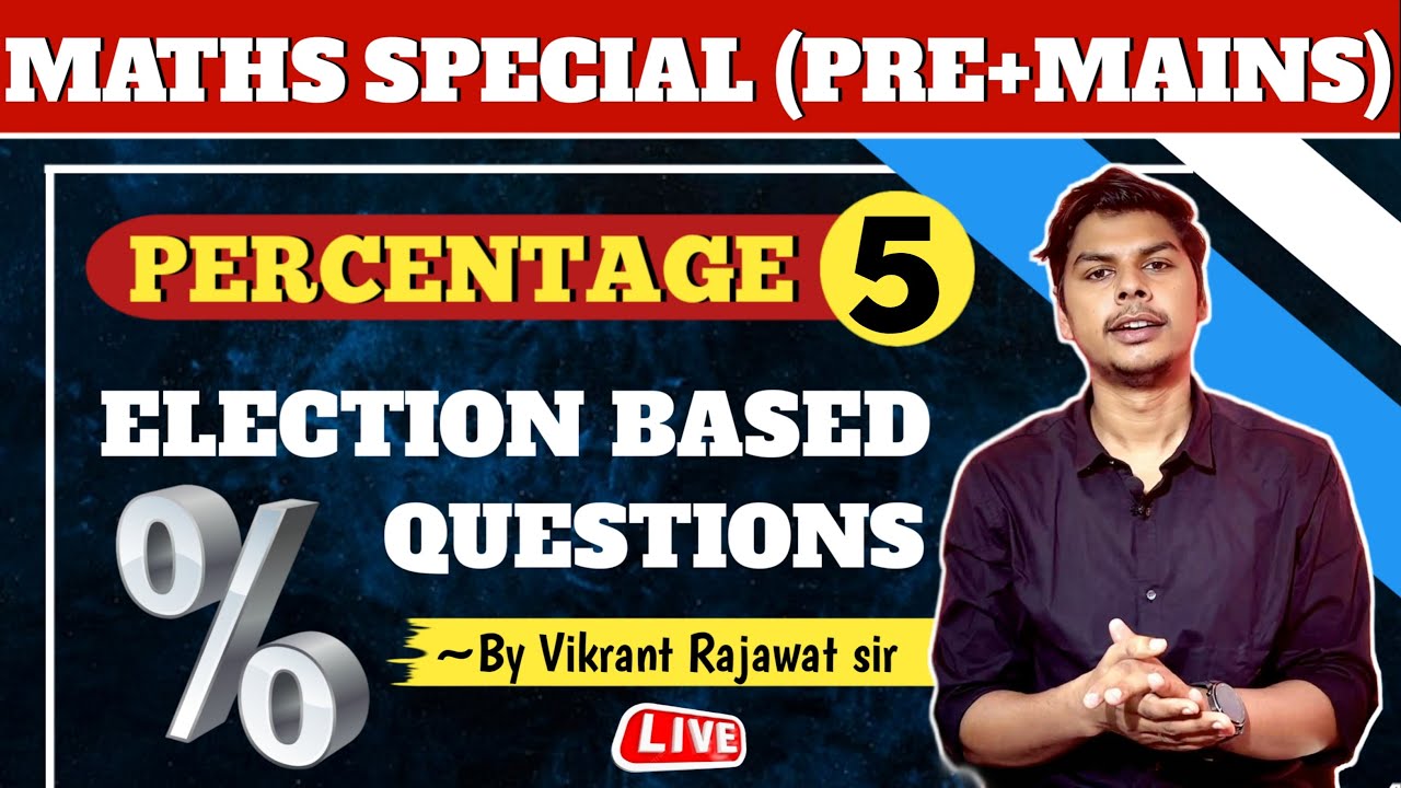 MATHS SPECIAL BATCH (PRE+MAINS) CLASS 05 | ELECTION BASED QUESTIONS | PERCENTAGE | MATHSWALA ...