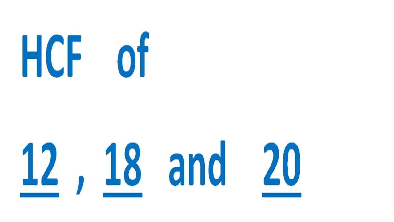 HCF of 12 , 18 and 20 - YouTube