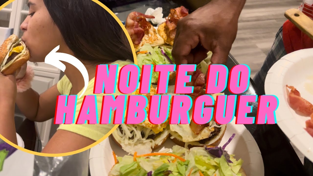 Noite Do Hambúrguer 🍔 Youtube