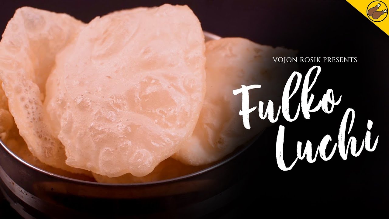 Fulko Luchi || Traditional Bengali Food || Thanks to Shimmergirl - YouTube