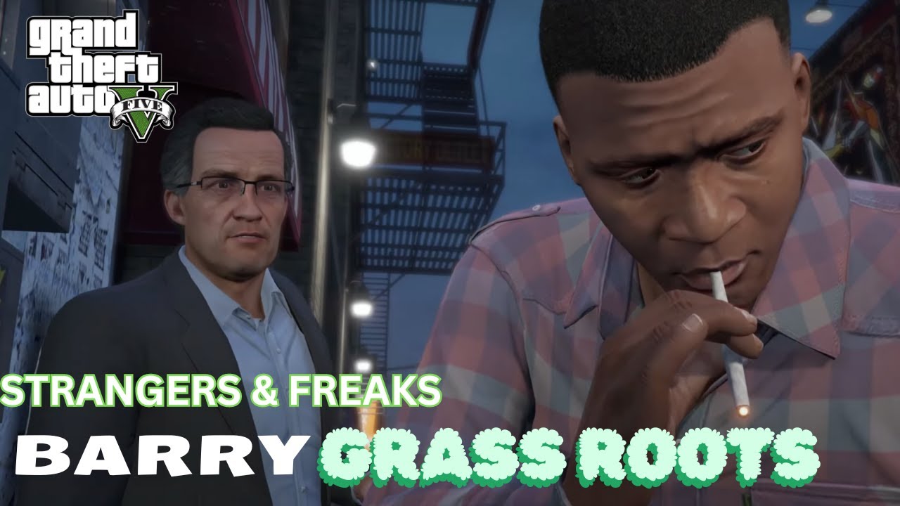 Grand Theft Auto V - Strangers & Freaks Gameplay (Barry / Grass Roots ...