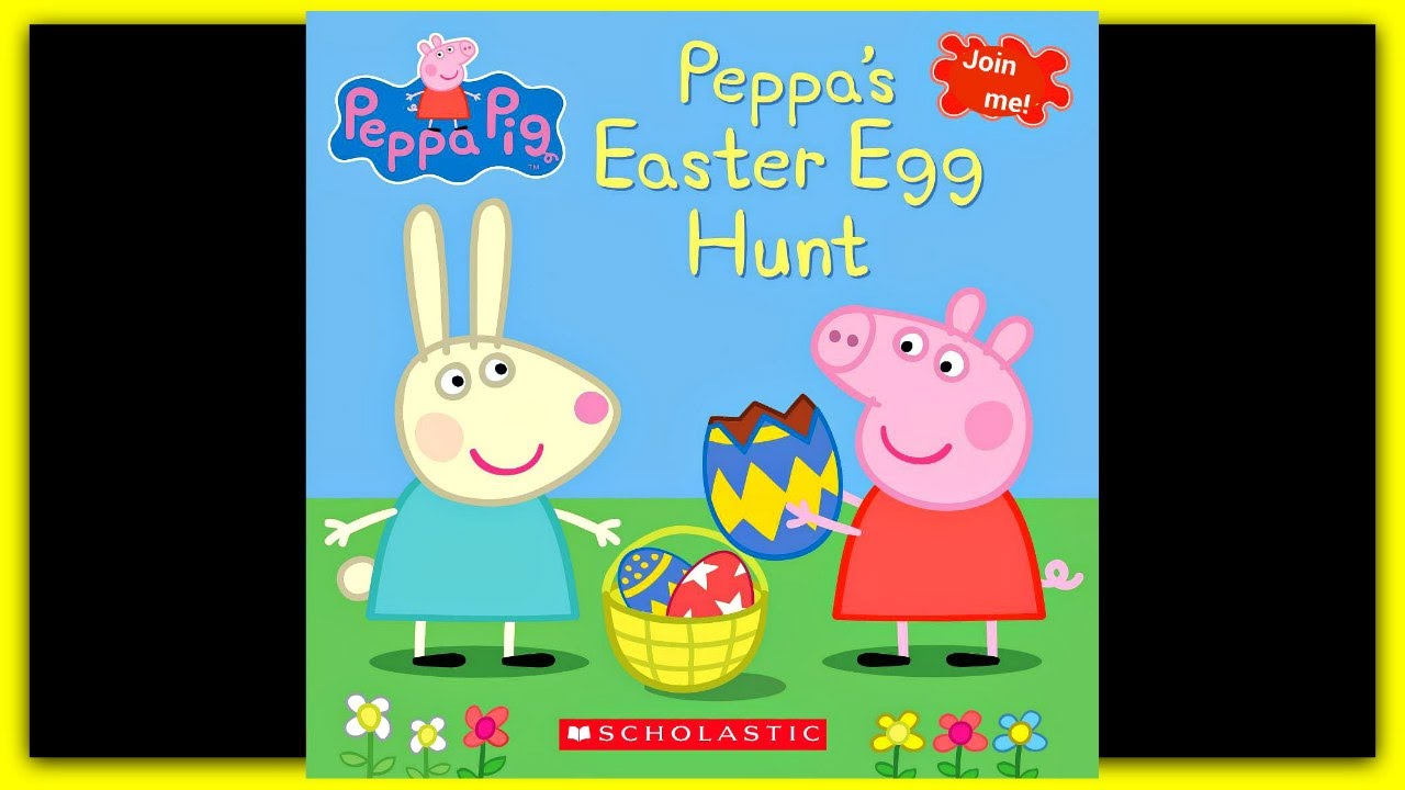 PEPPA PIG "PEPPA'S EASTER EGG HUNT" - Read Aloud Storybook for kids ...