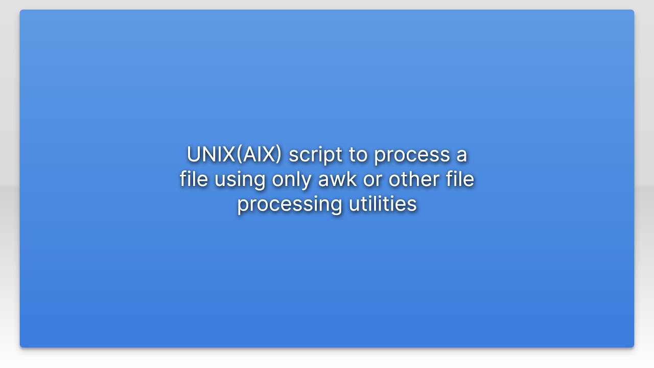 Unixaix Script To Process A File Using Only Awk Or Other File Processing Utilities Youtube 3807