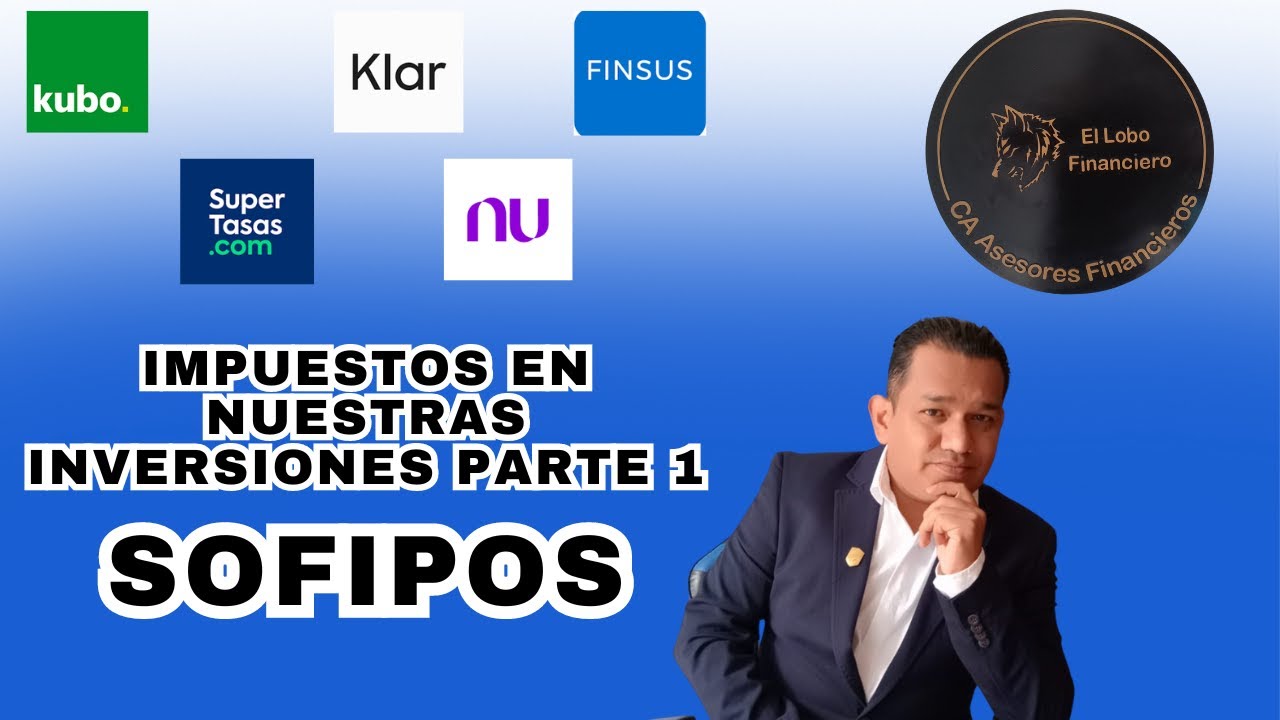 impuestos en nuestras inversiones SOFIPOS - YouTube
