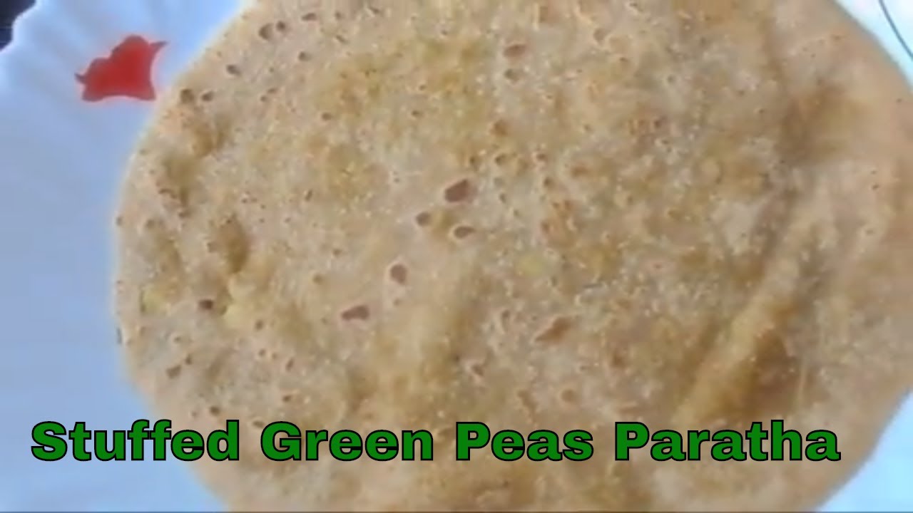 Matar Ka Parantha | Green Peas Stuffed Parathas (Mutter or Batani ...
