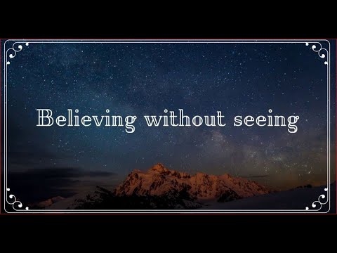 Believing Without Seeing - YouTube
