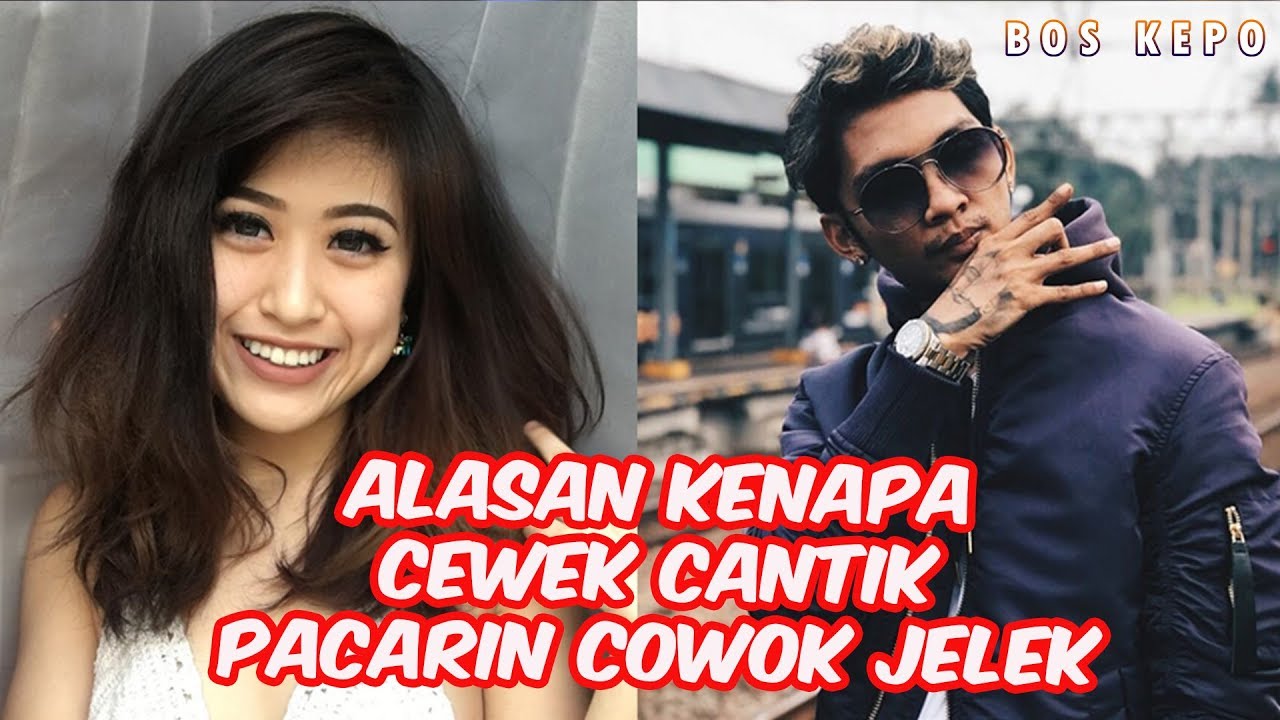 INILAH 3 ALASAN KENAPA CEWEK CANTIK MAU PACARAN SAMA COWOK JELEK! - YouTube