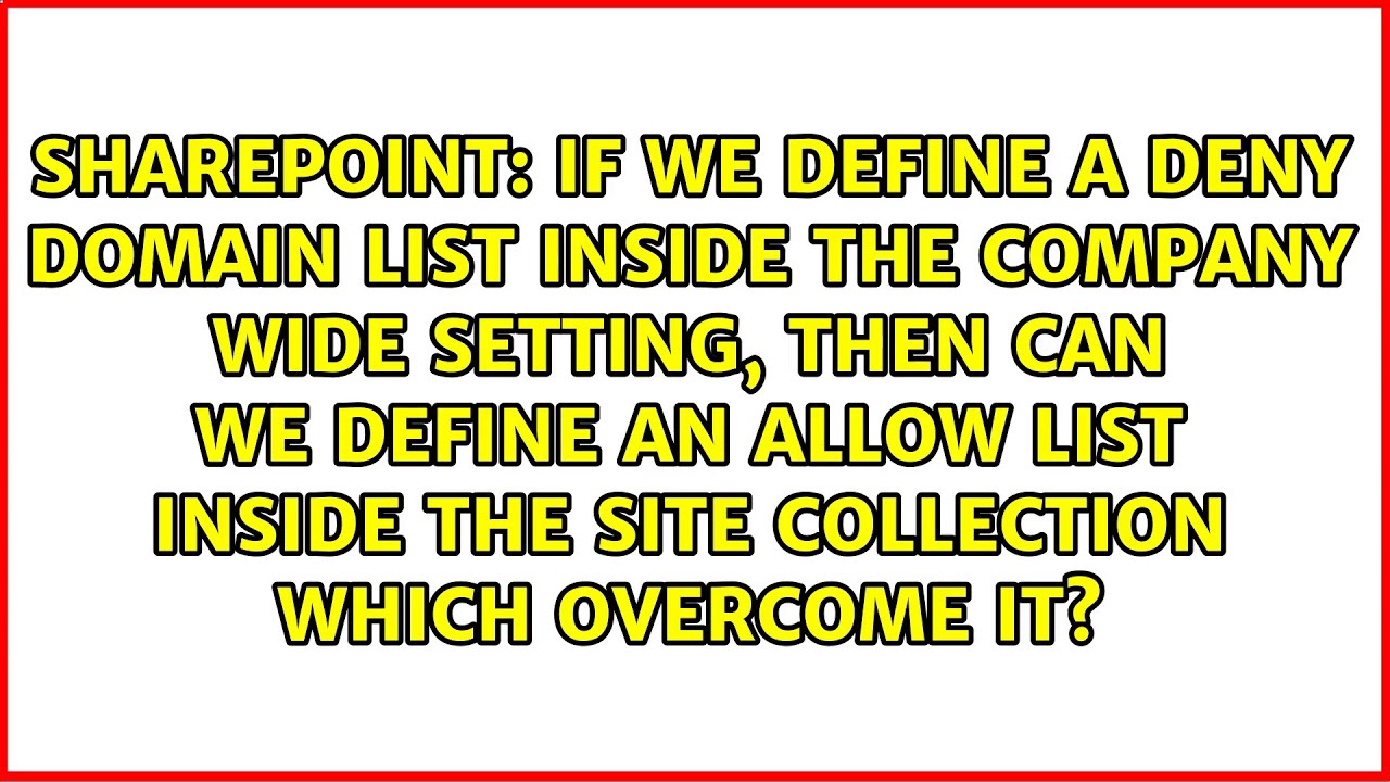 If we define a deny domain list inside the company wide setting, then ...