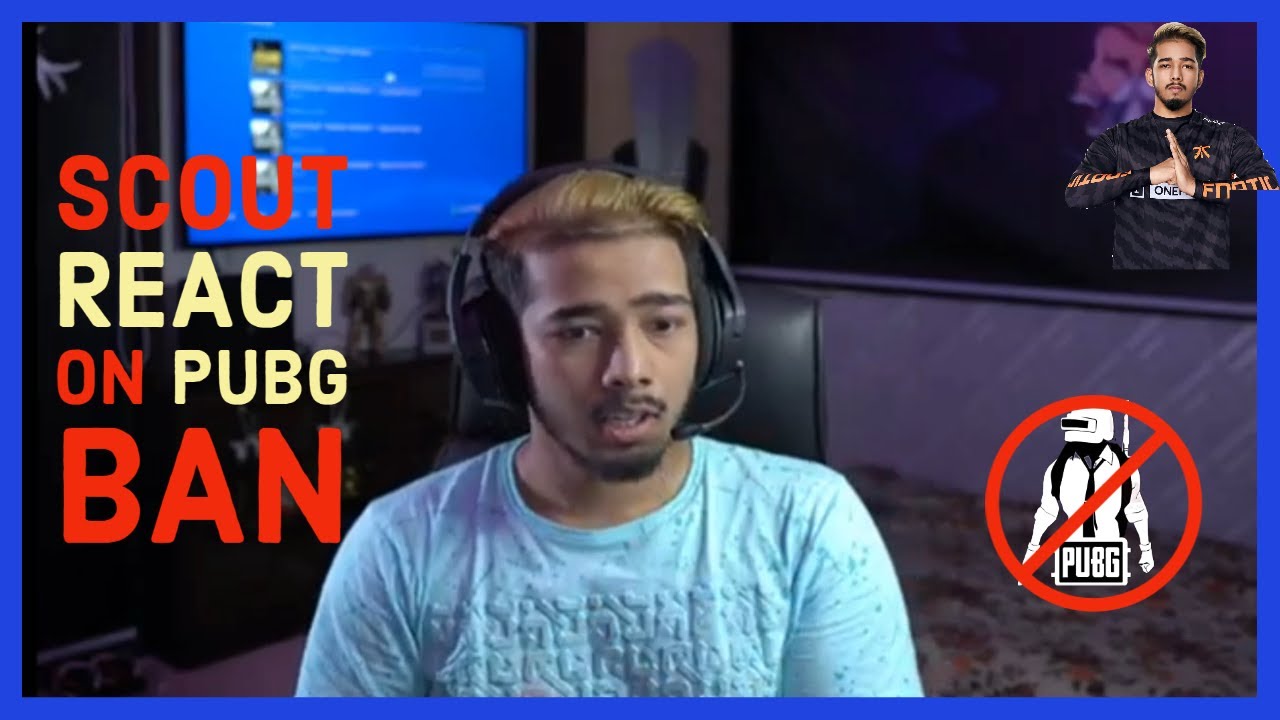 SCOUT REACT ON PUBG BAN | STREAMER REACT ON PUBG BAN |SCOUT | PUBG ...