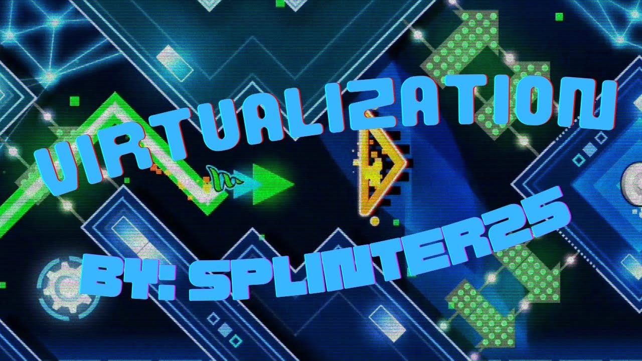 Virtualization by Splinter25 (Demon) - Geometry Dash - YouTube