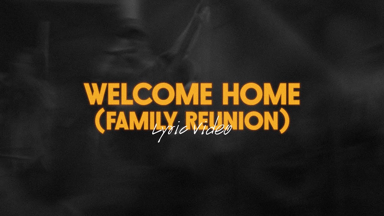Welcome Home (Family Reunion) | Official Lyric Video - YouTube