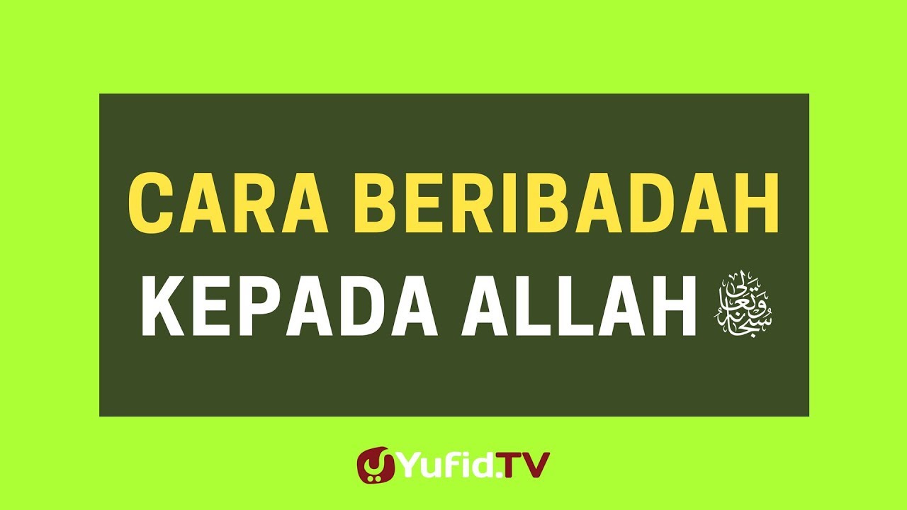 Cara Beribadah Kepada Allah - Poster Dakwah Yufid TV - YouTube