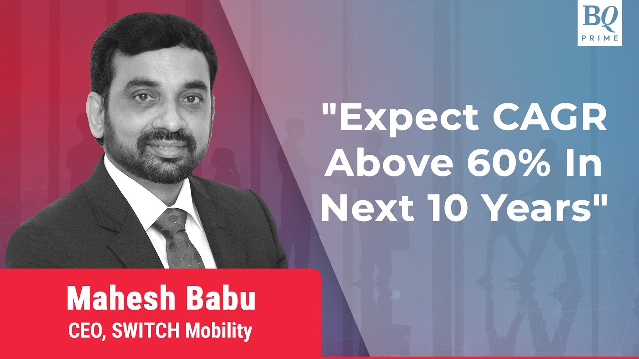 Switch Mobility CEO Mahesh Babu On Achieving CAGR Above 60% In Next 10 ...