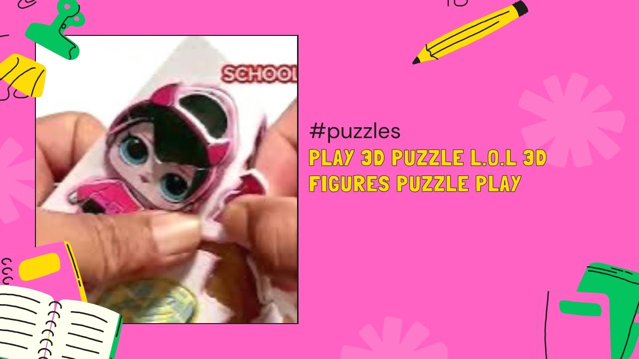 Play 3D Puzzle L.O.L 3D FIGURES PUZZLE PLAY - YouTube