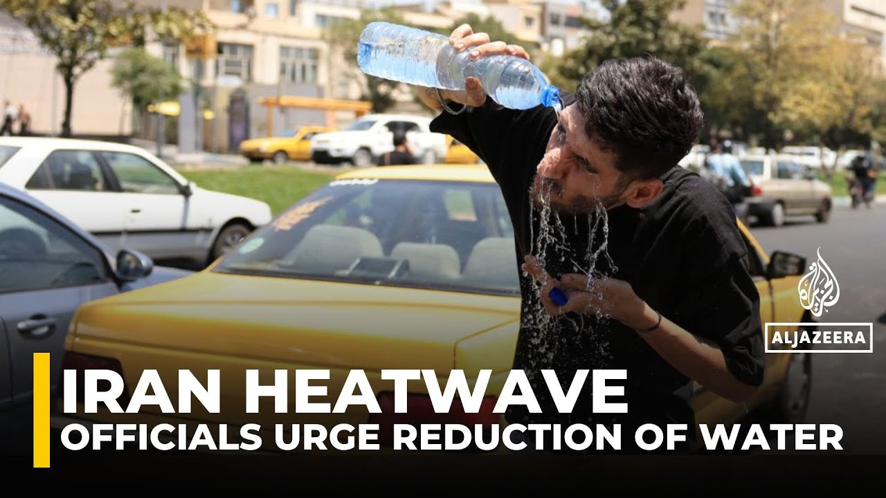 Iran heatwave: Officials urge reduction of water use during heatwave ...