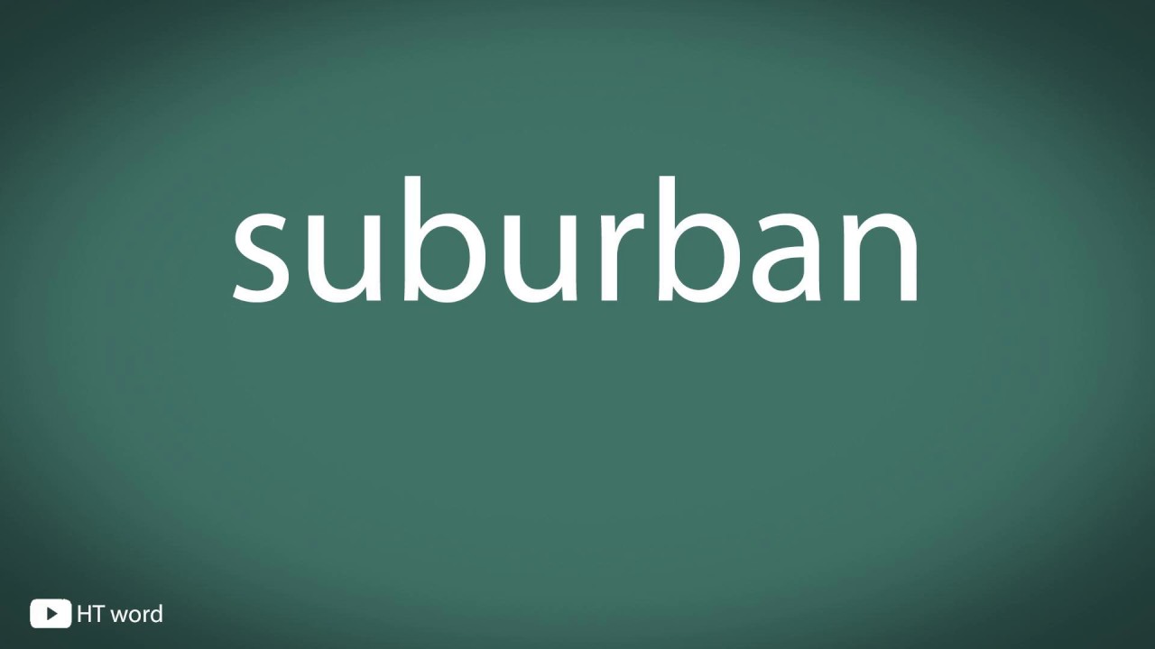 How to pronounce suburban - YouTube