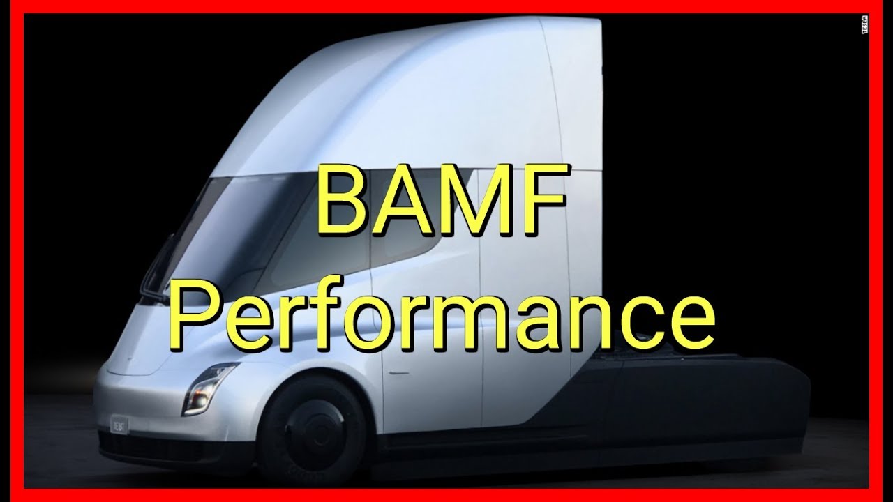 Tesla's new "BAMF Performance" design blows away competing Semi-Trucks ...