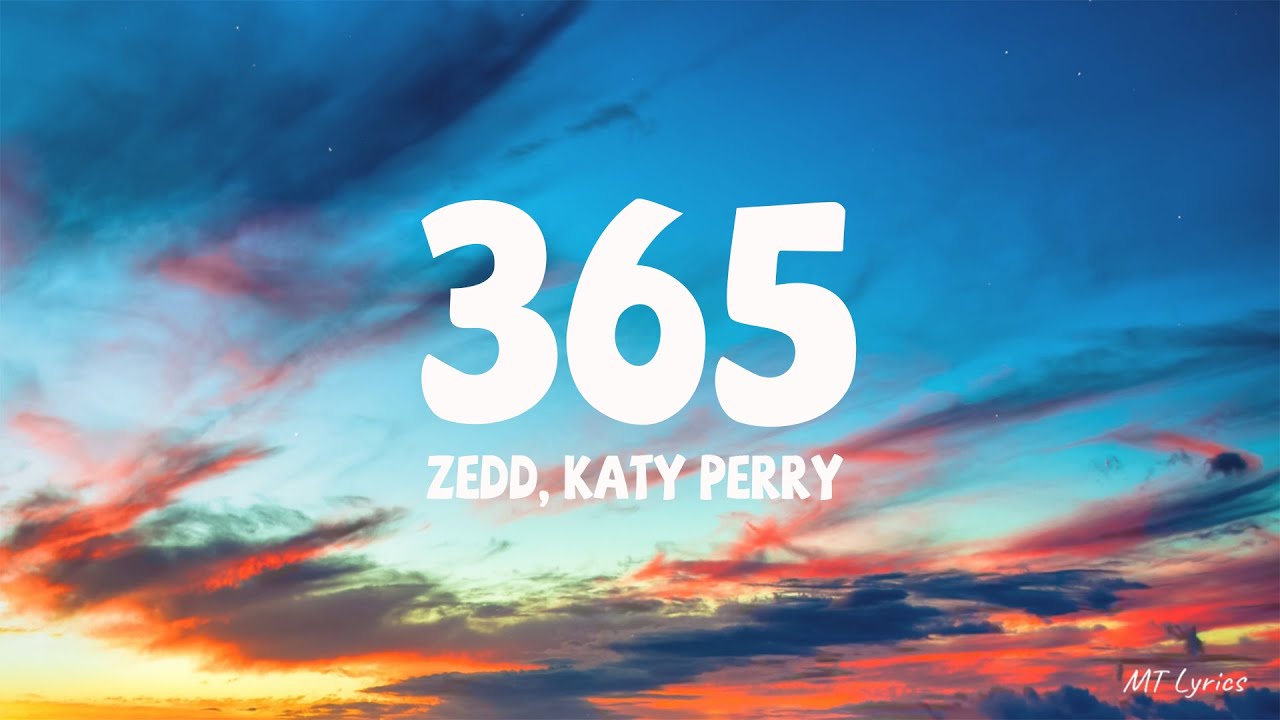 Zedd, Katy Perry - 365 (Lyrics) - YouTube