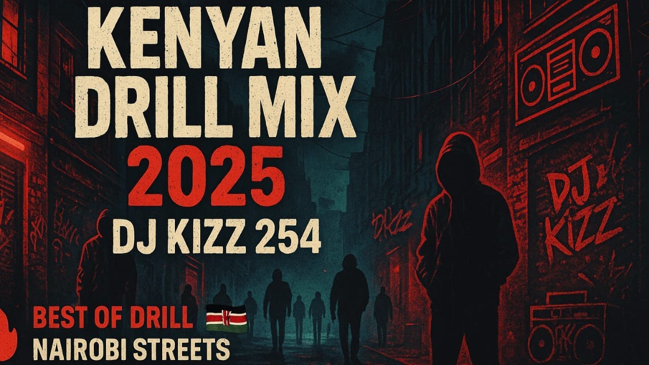 KENYAN DRILL MIX 2025-DJ KIZZ 254 - YouTube