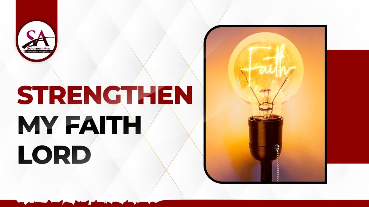 Lord Strengthen My Faith - Help My Unbelief - Powerful Prayer of Faith ...