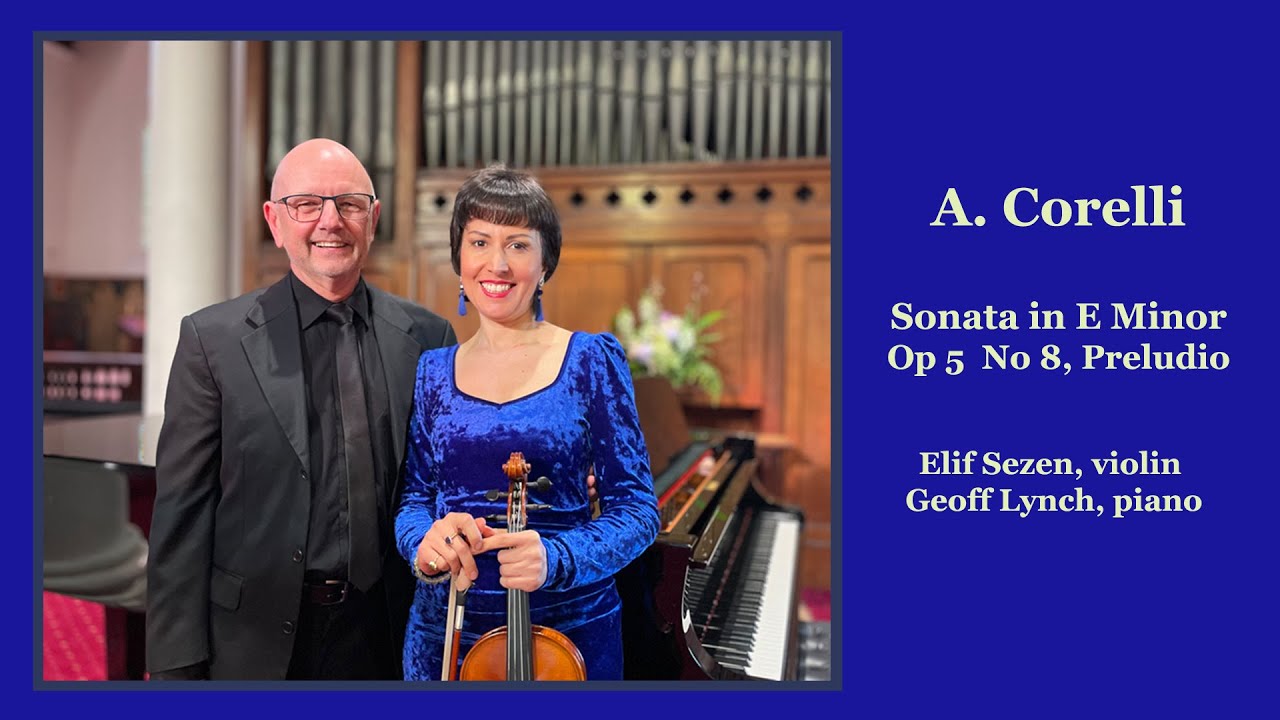 Corelli - Sonata in E minor Op. 5 no. 8, Preludio: Elif Sezen (violin ...