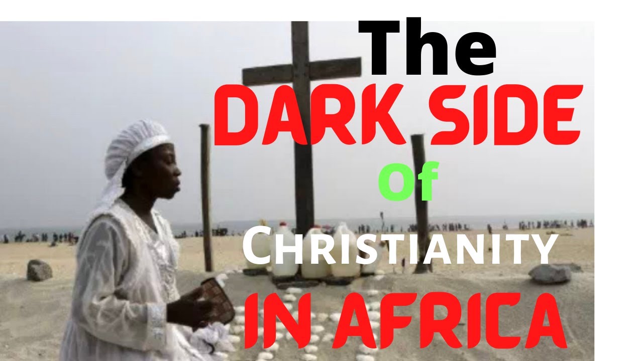 The Dark Side of Christianity in Africa - YouTube