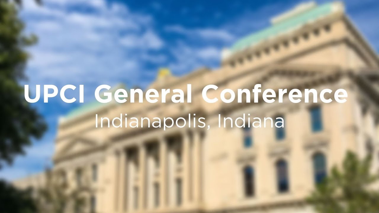 UPCI General Conference 2019 - Indianapolis, Indiana - YouTube