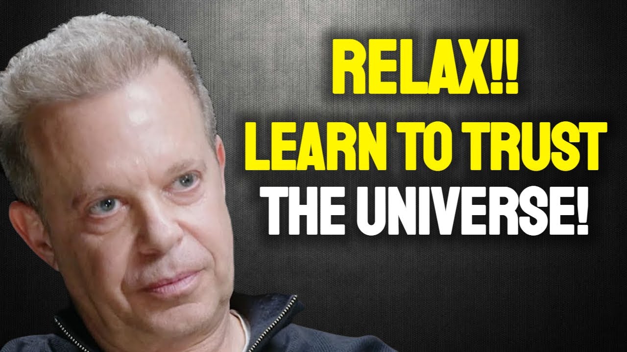 Learn To RELAX And TRUST The Universe - Joe Dispenza Motivation - YouTube