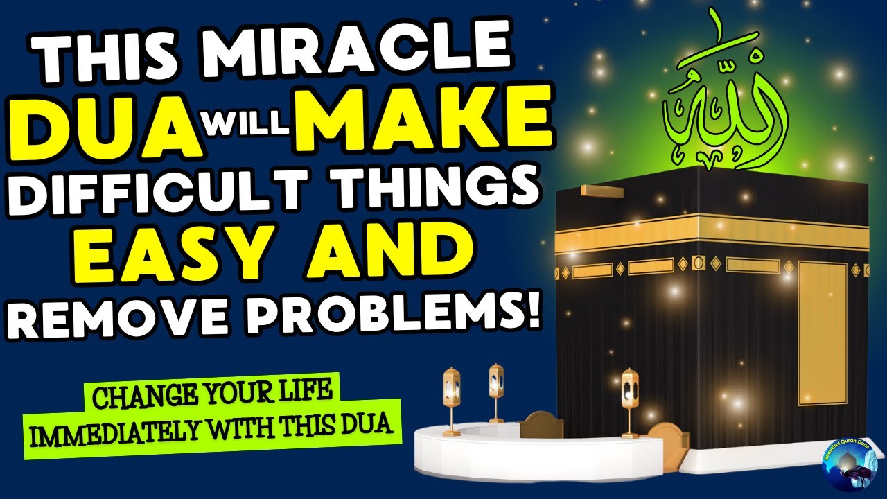 This Miracle Dua Will Make Difficult Things Easy And Remove Problems ...