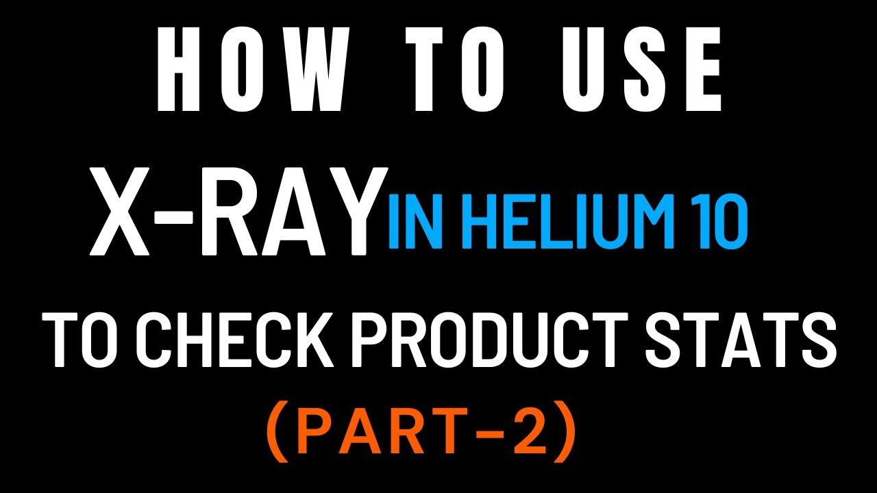How to use X-ray in Helium 10 to check product stats (Part-2) - YouTube