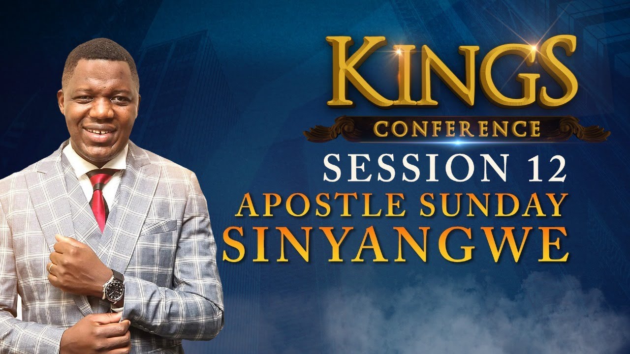 Session 12 | Apostle Sunday Sinyangwe | Kings Conference 2023 - YouTube