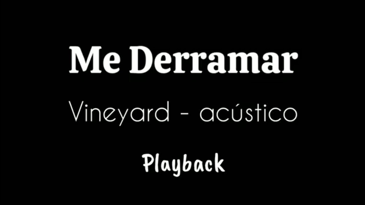 ME DERRAMAR - Vineyard "acústico"/ Playback 3 Tons Abaixo - YouTube