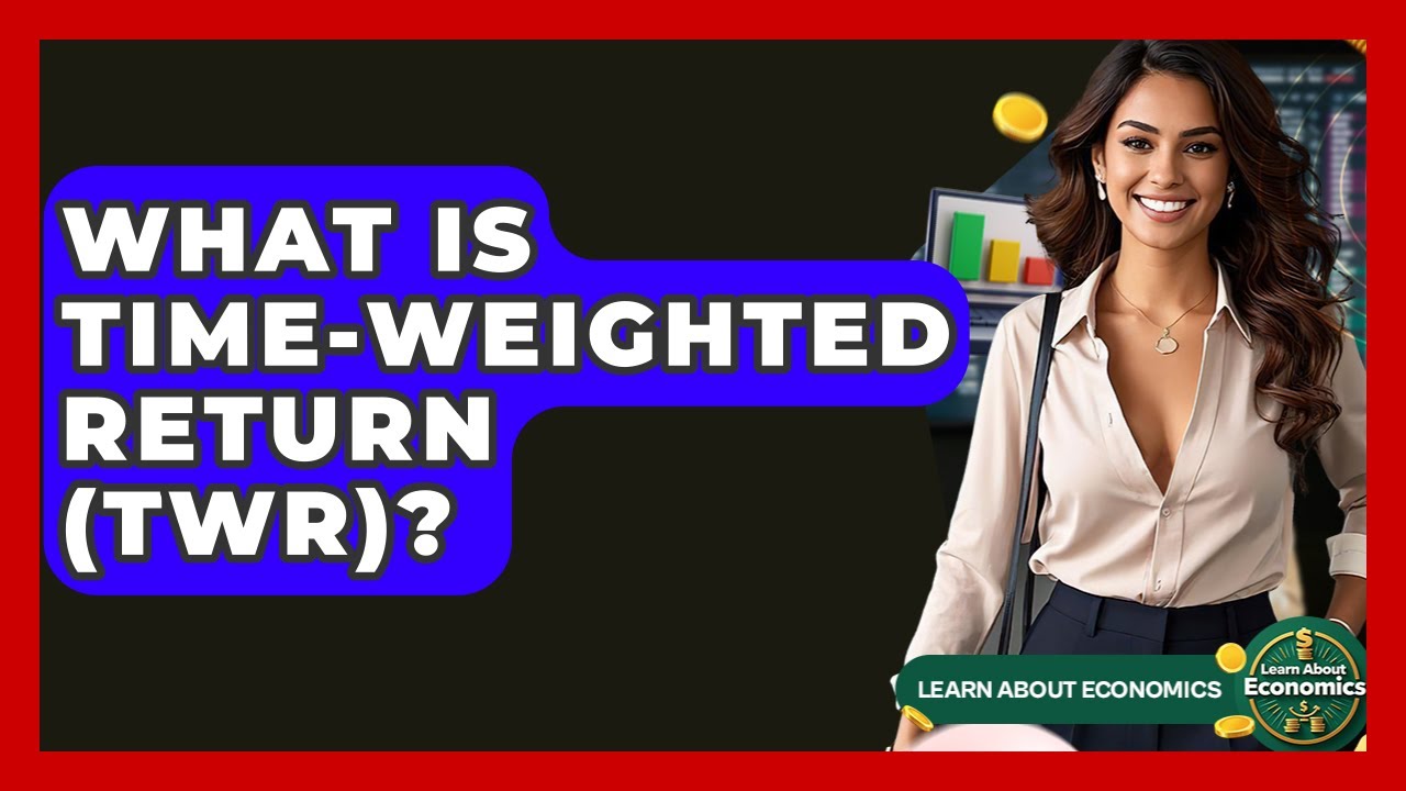 What Is Time-Weighted Return (TWR)? - Learn About Economics - YouTube