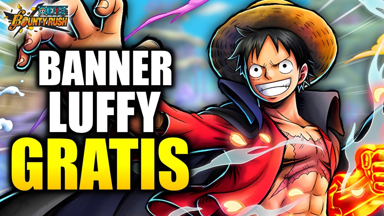 NUEVO BANNER de casi TODOS los LUFFY GRATIS en ONE PIECE BOUNTY RUSH ...