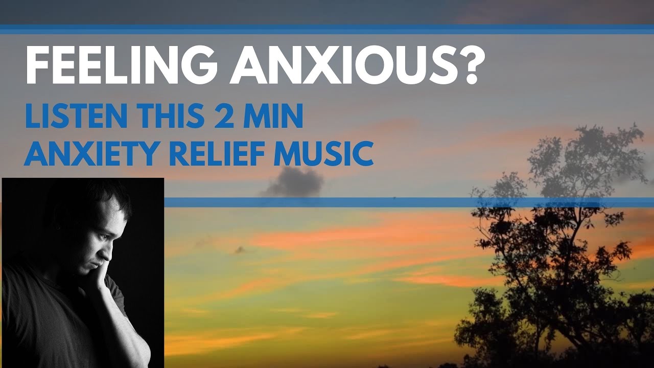 FEELING ANXIOUS? 2 Min Anxiety Relief Music | Anxiety Music - YouTube