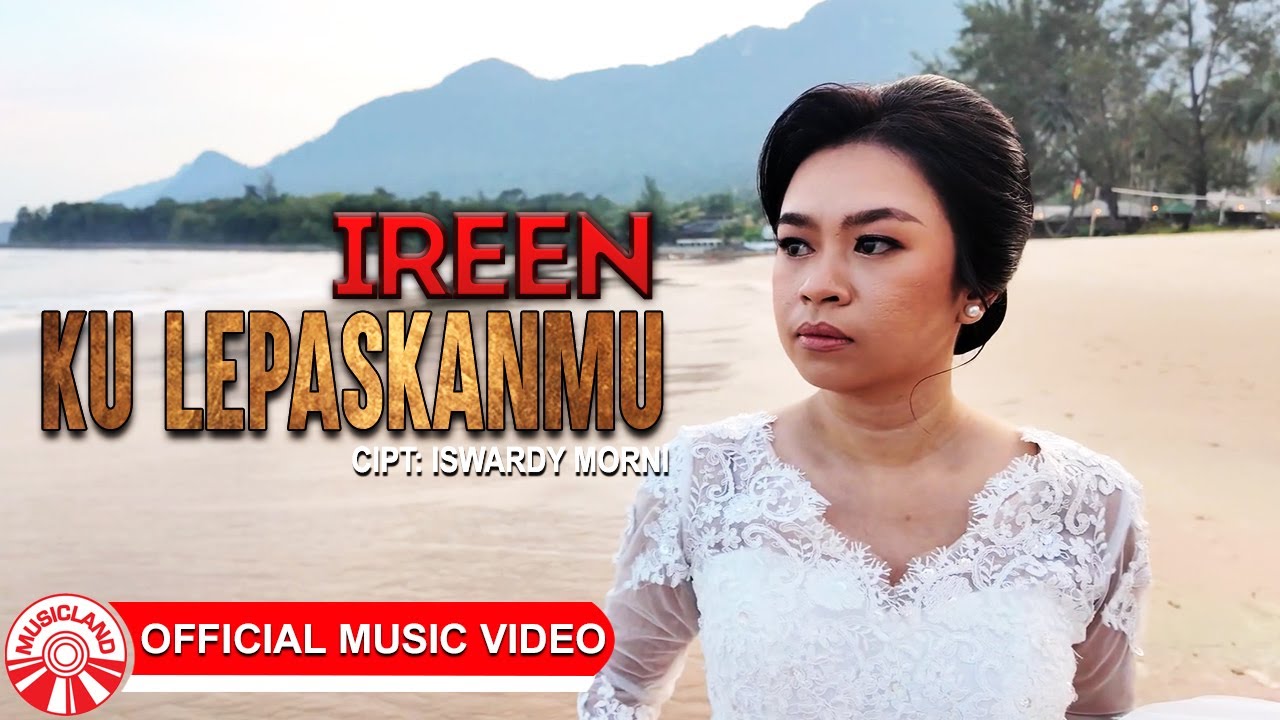 Ireen - Ku Lepaskanmu [Official Music Video HD] - YouTube
