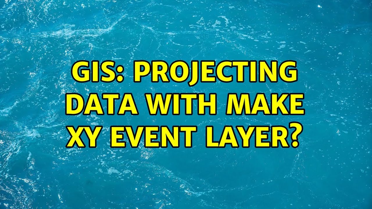 GIS: Projecting Data with Make XY Event Layer? - YouTube